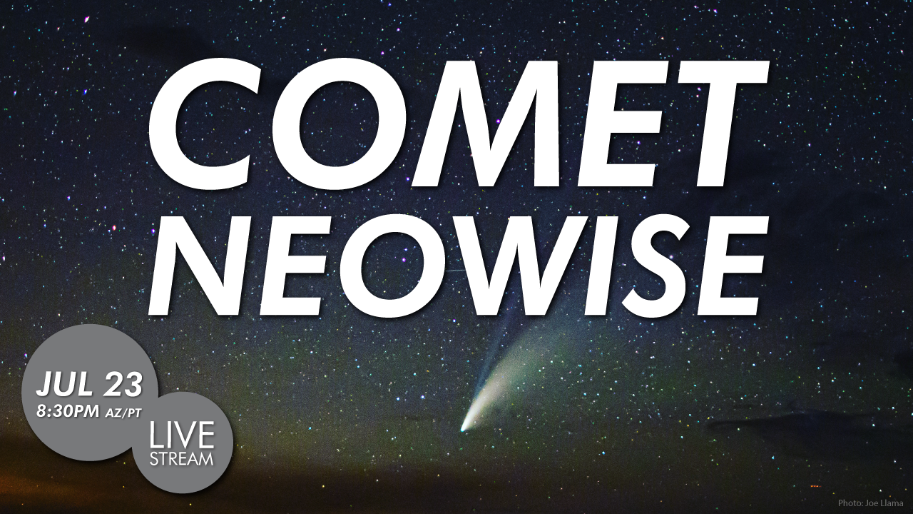 VIRTUAL EVENT: Streaming | Comet NEOWISE Live - July 23 at 8:30pm ...