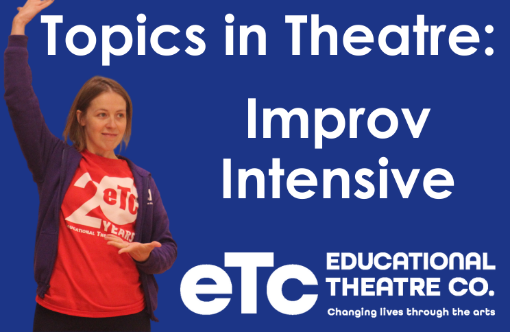 Topics in Theatre: Improv Intensive w/Educational Theatre Company ...